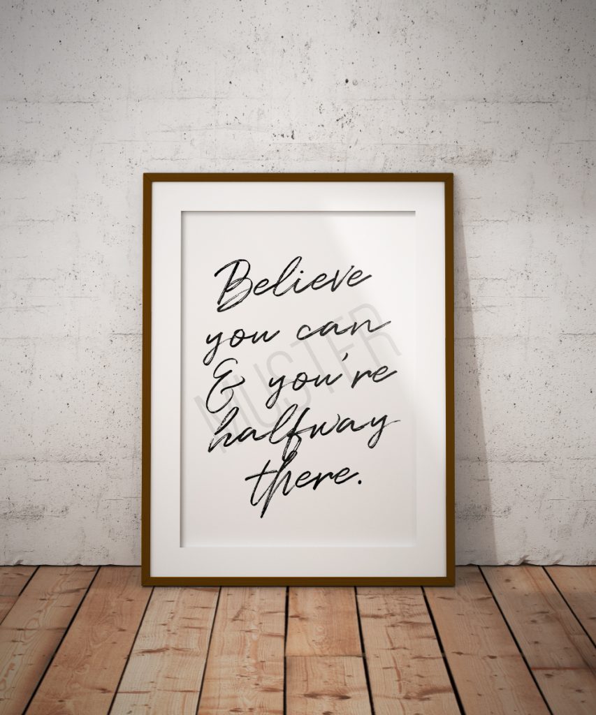 Poster A3 - "Believe you can & you're halfway there" - Women At Work Shop